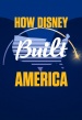 How Disney Built America on History Channel | TV Show, Episodes ...