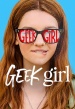 Geek Girl on Netflix | TV Show, Episodes, Reviews and List | SideReel